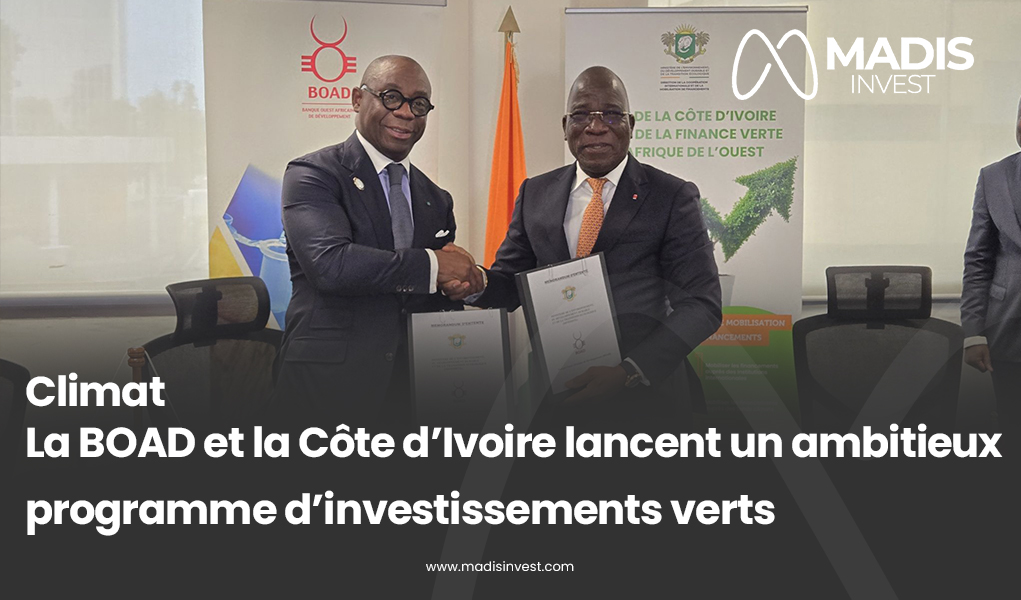Actualité Économique - MADIS INVEST - Climat : la BOAD et la Côte d’Ivoire lancent un ambitieux ...