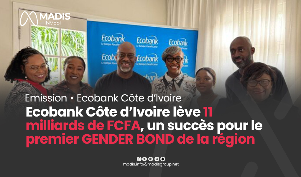 Actualité Boursière - MADIS INVEST - Ecobank Côte d’Ivoire lève 11 milliards de FCFA, un succès ...