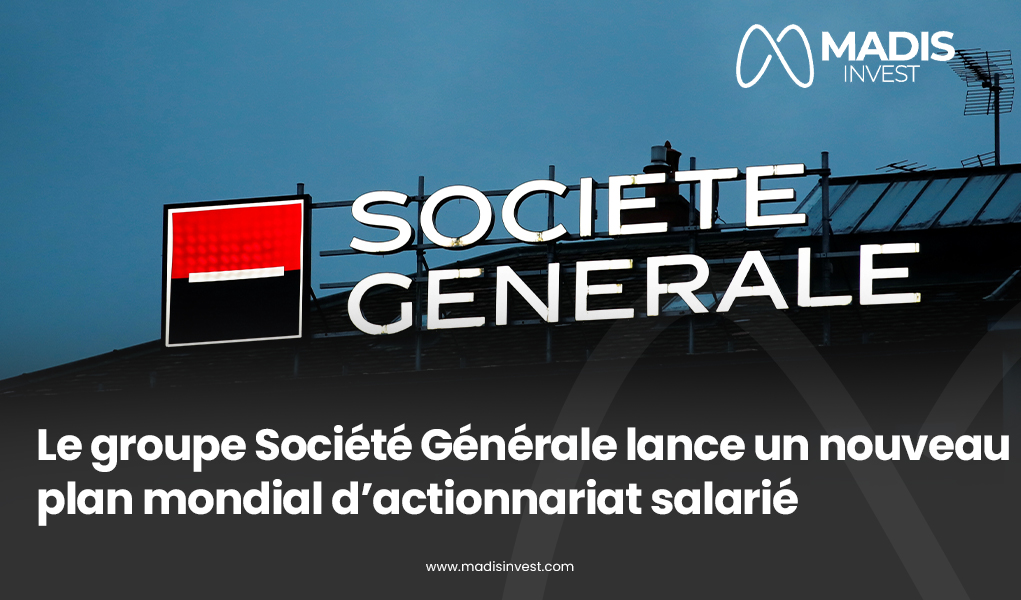 Actualité Économique - MADIS INVEST - Le Groupe Société Générale ouvre son capital aux salariés ...