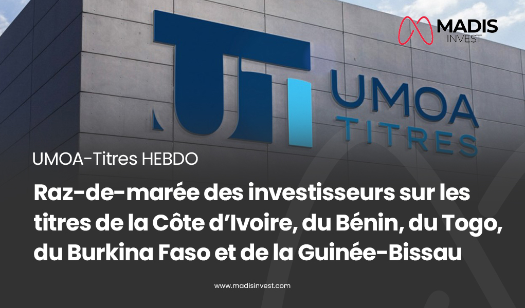 Point Marché - MADIS INVEST- Marché régional : raz-de-marée des investisseurs sur les titres de ...