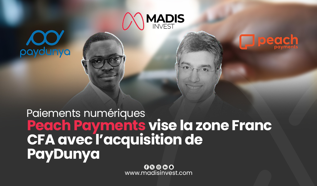 Actualité Économique - MADIS INVEST - Peach Payments vise la zone Franc CFA avec l’acquisition ...